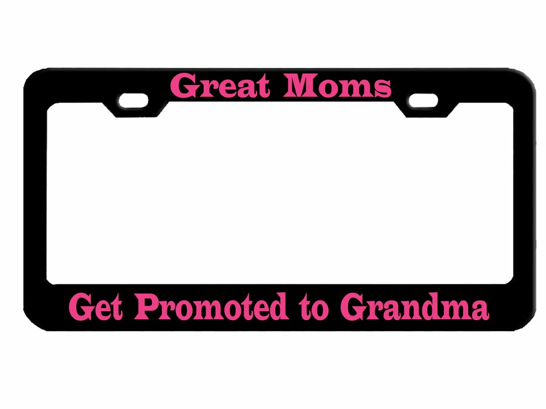 Great Moms Get Promoted to Grandma Style Heavy Duty Metal License Plate ...