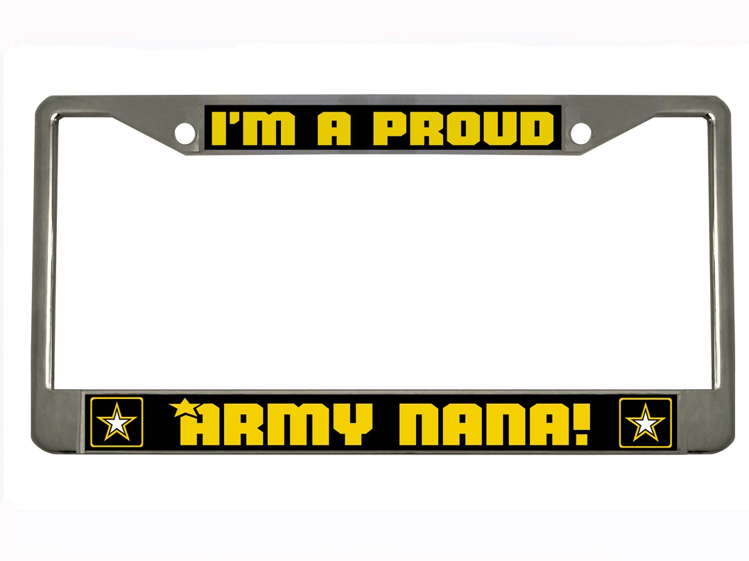 I'm a Proud Army Nana Design Heavy Duty Metal Car License Plate Frame ...