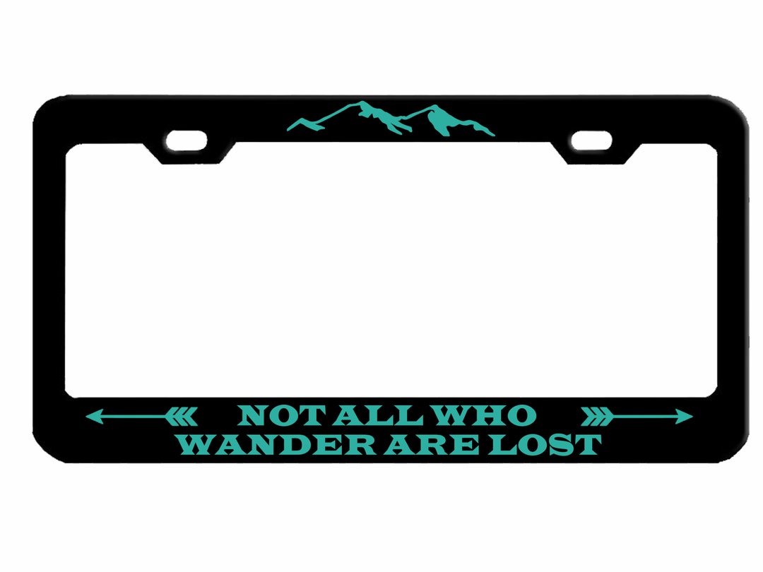 Not All Who Wander Are Lost License Plate Frame Auto Car Tag Holder ...