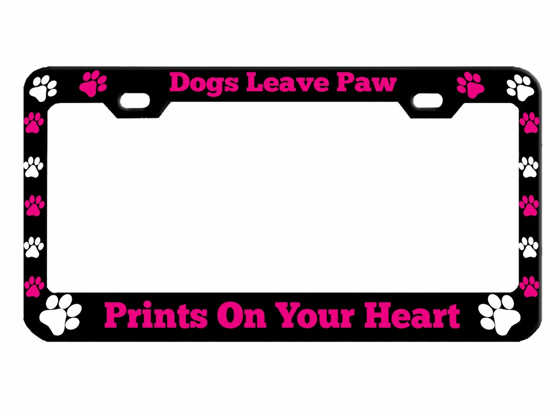 Dogs Leave Paw Prints on Your Heart Dog Lovers Car License Plate Frame ...