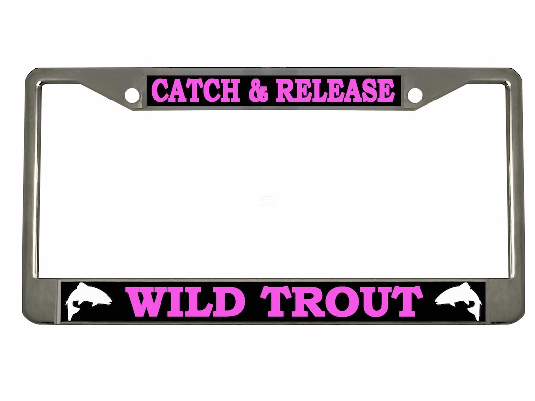 Catch & Release Wild Trout Style Metal License Plate Frame Personalized ...