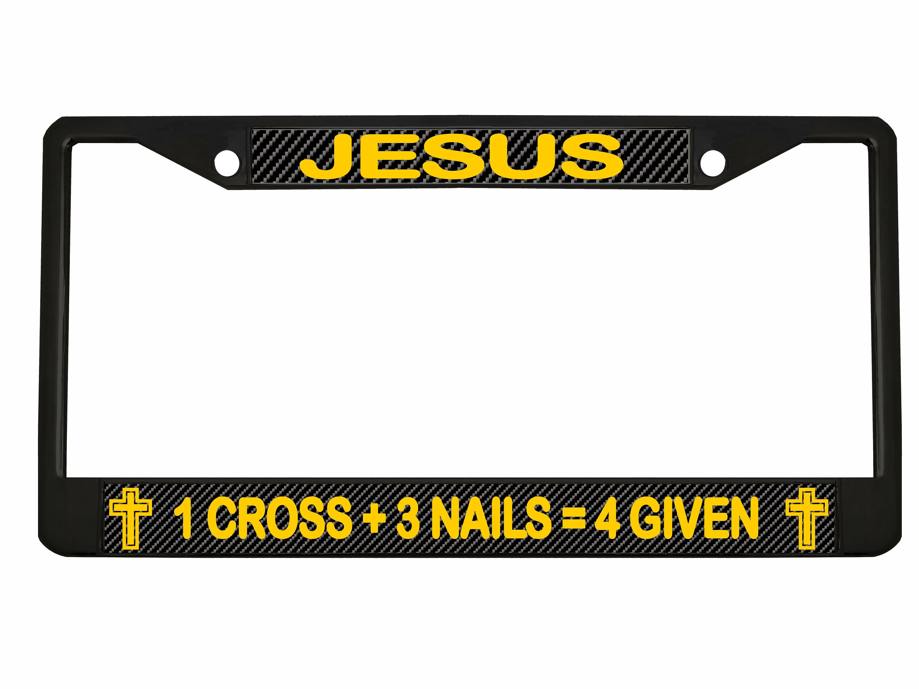 Jesus License Plate Frame Jesus 1 Cross 3 Nails 4 Given - Etsy