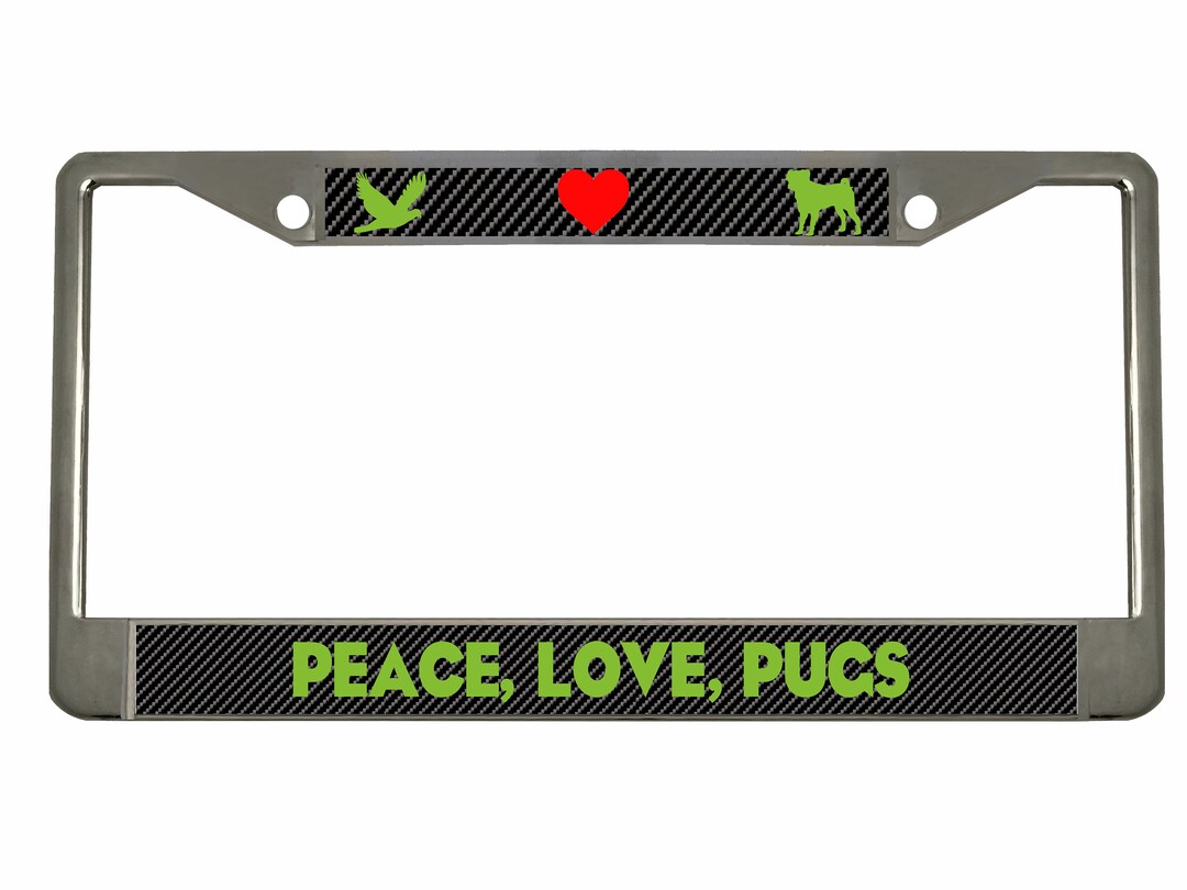 Peace, Love, Pugs Style Heavy Duty Metal License Plate Frame/car ...