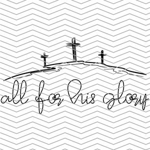 DIGITAL FILE | Instant Download | PNG | All for His Glory | Religious ...