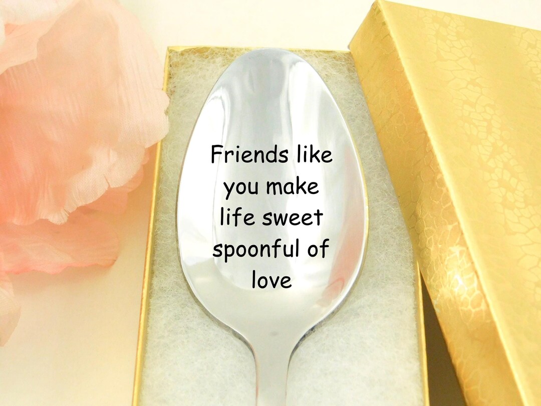 Friends Like You Make Life Sweet Spoonful of Love Personalized Spoon ...