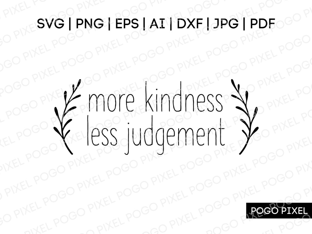 More Kindness Less Judgement SVG, Svg, Kindness Svg, Less Judgement, Be ...