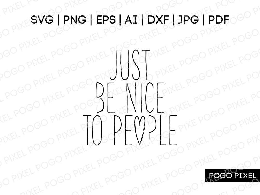 Just Be Nice to People SVG, Cricut, Svg, Digital Download, Commercial ...