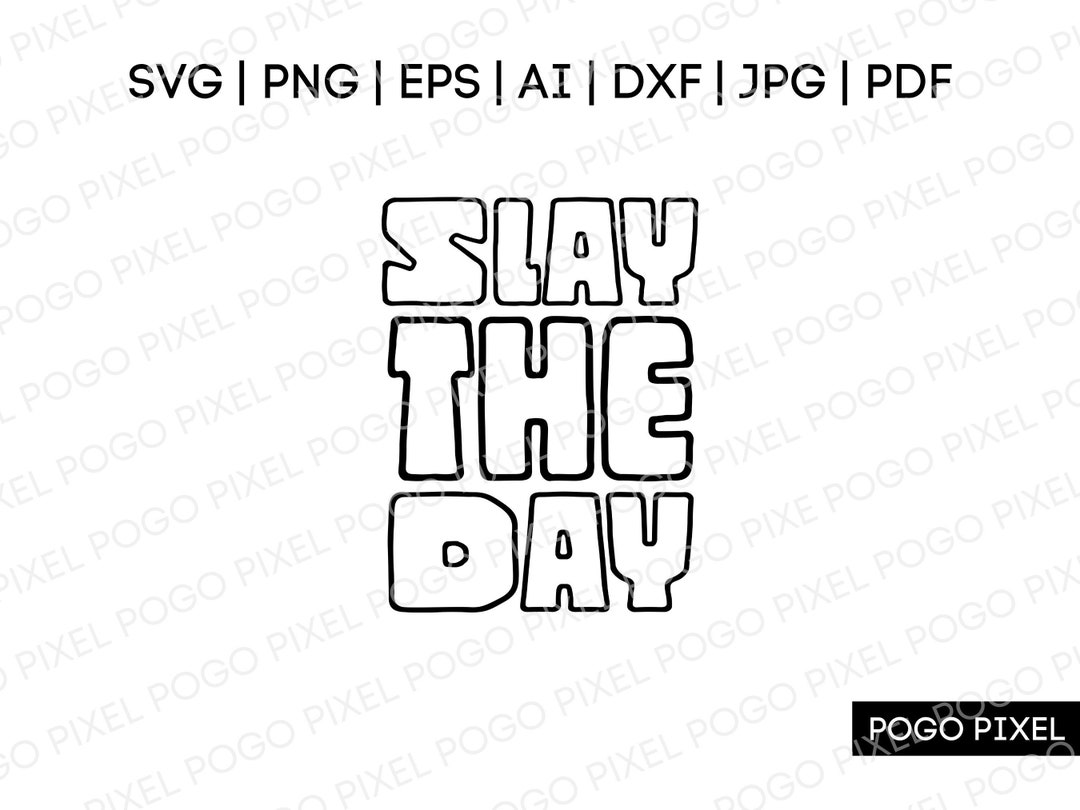 Slay the Day SVG, Svg, Stay Svg, Slay All Day Svg, Inspirational Svg ...