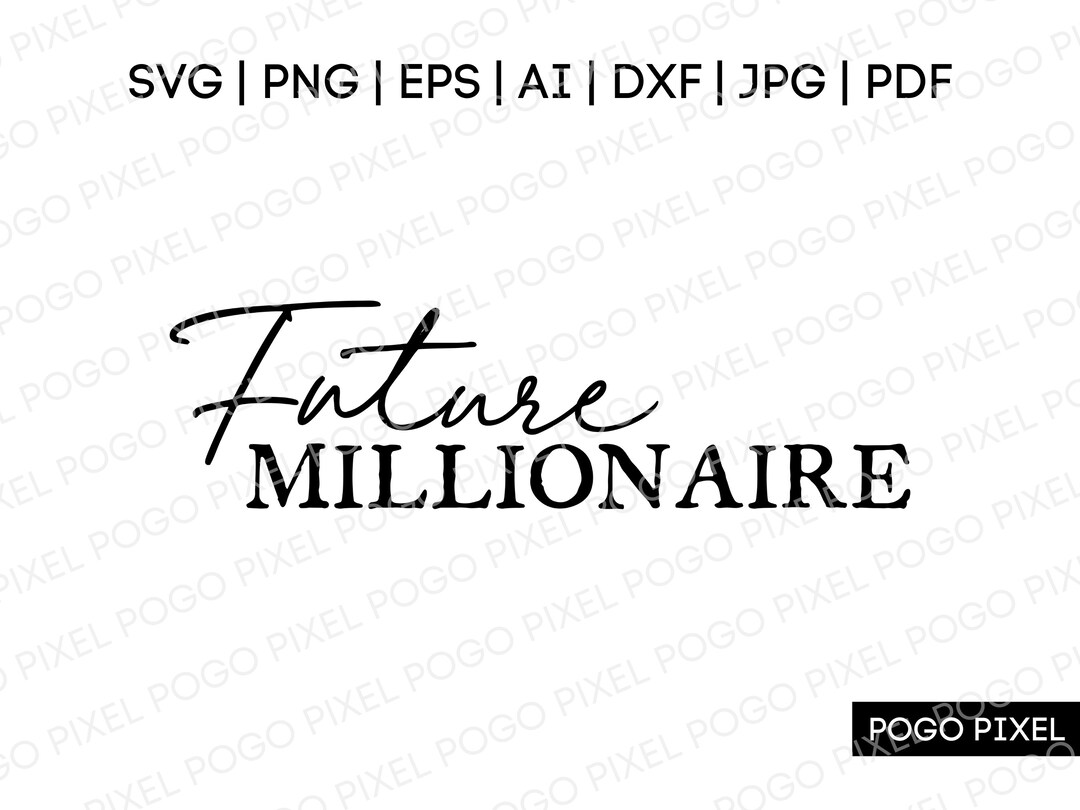 Future Millionaire SVG, Manifest Svg, Inspirational Svg, Motivational ...