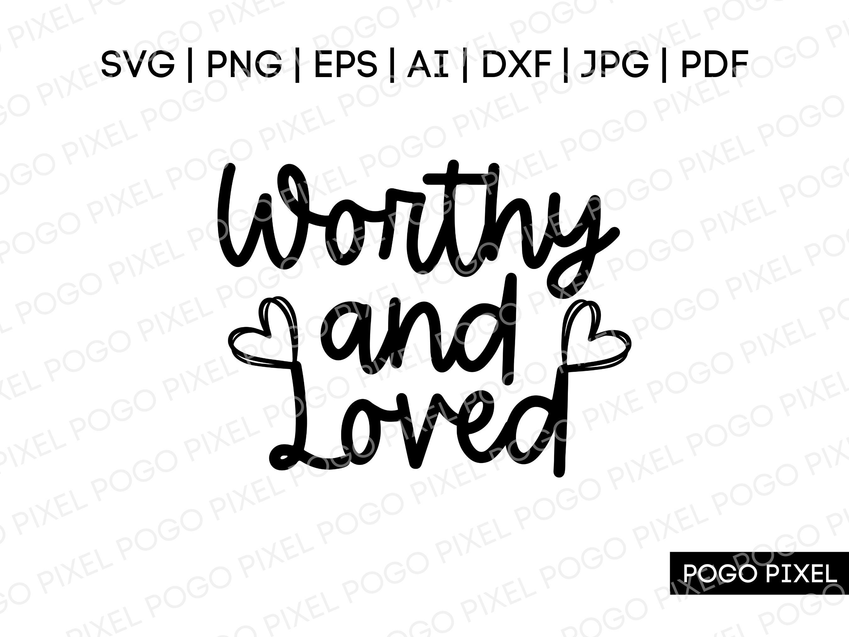 Worthy and Loved SVG, Worthy Svg, Inspirational Svg, Christian Svg ...