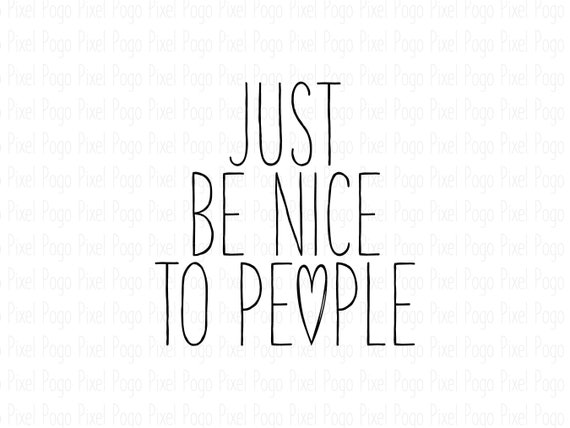 Just Be Nice to People SVG Cricut Svg Digital Download | Etsy