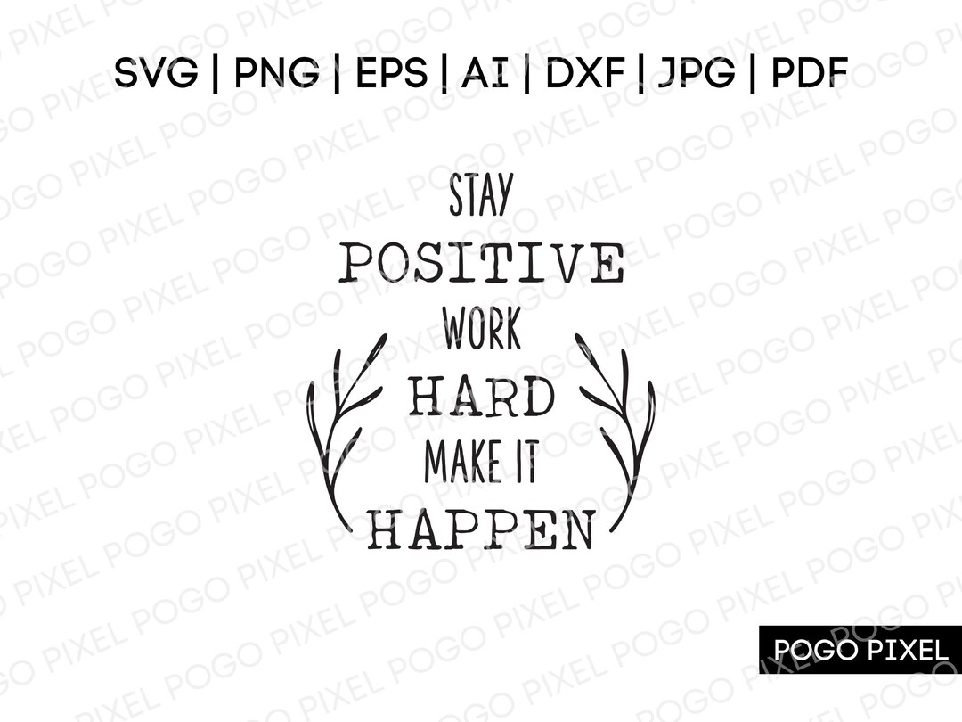 Stay Positive SVG, Motivational Svg, Work Hard Svg, Stay Positive Svg ...