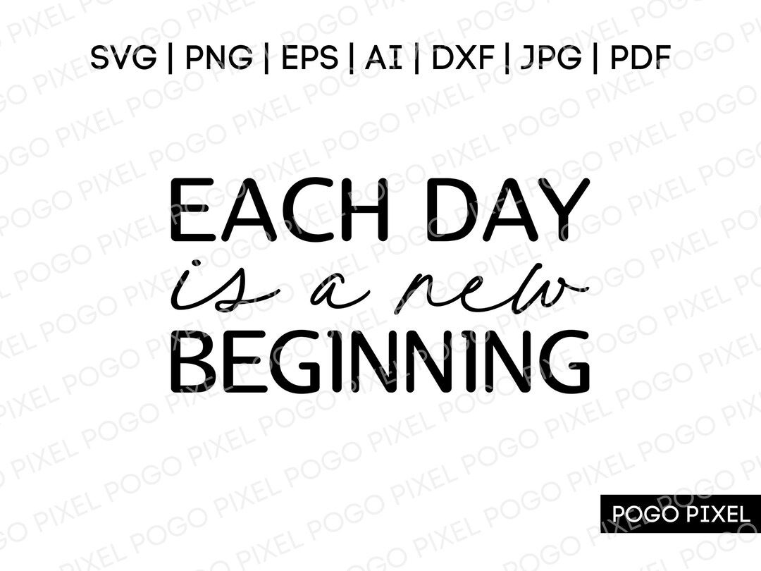 Each Day is A New Beginning Svg, Inspirational Svg,quote, Motivational ...