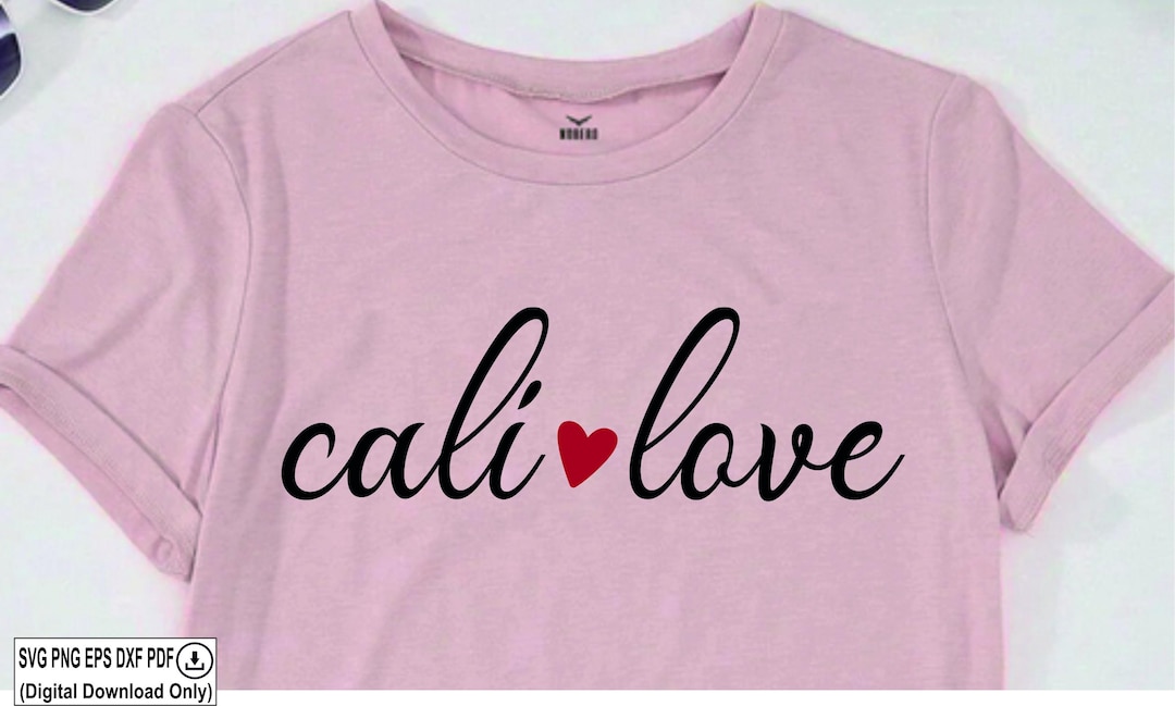 Cali Love Svg, California Png, California Love Vector File, Positive ...
