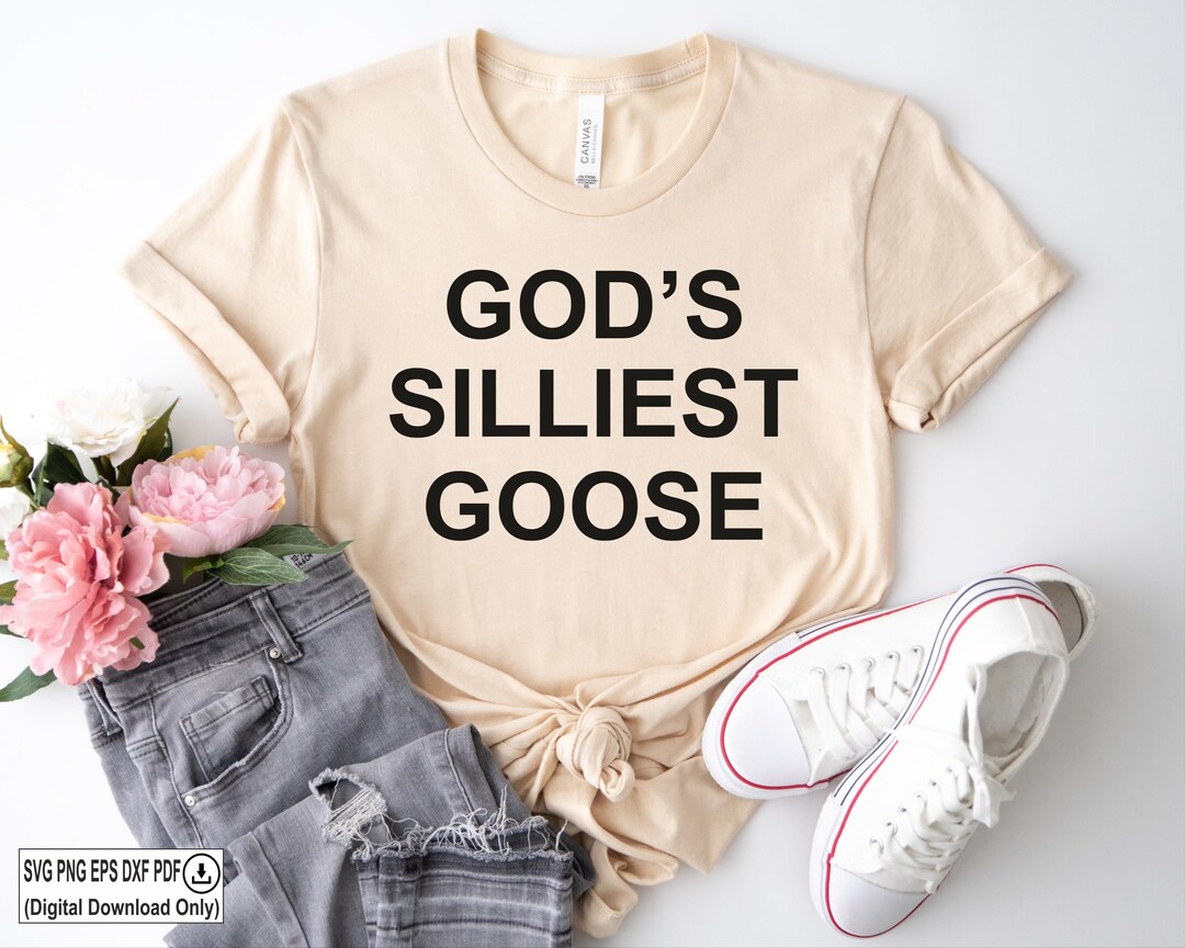 Gods Silliest Goose Svg, Silly Goose Png, Funny Silly Goose Vector File ...