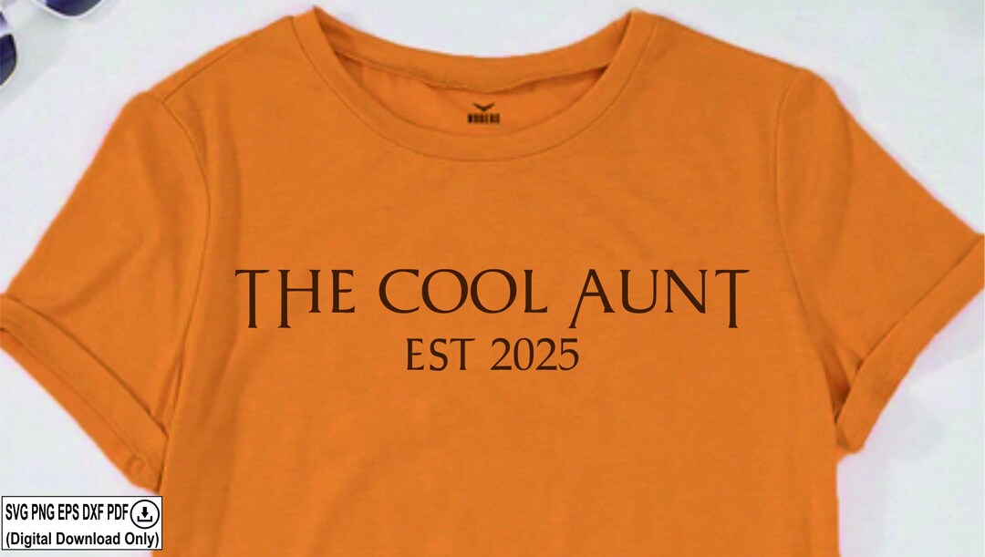 The Cool Aunt Est 2025 Svg, Auntie Png, Aunt Era 2025 Vector File ...