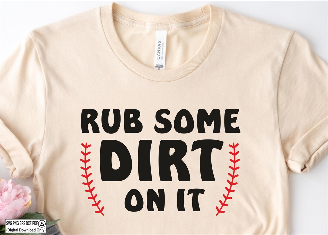 Rub Some Dirt on It Svg, Baseball Png, Softball Vector File, Funny ...