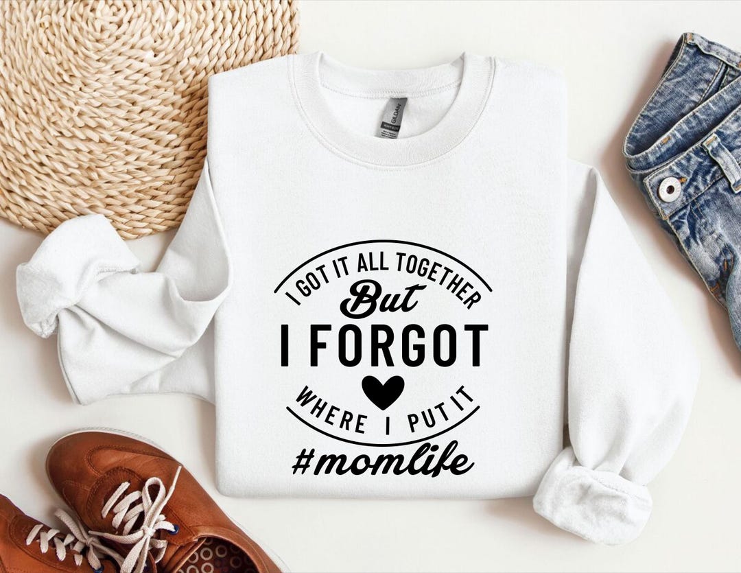 I Got It All Together but I Forgot Svg, Where I Put It Png, Funny Mom ...