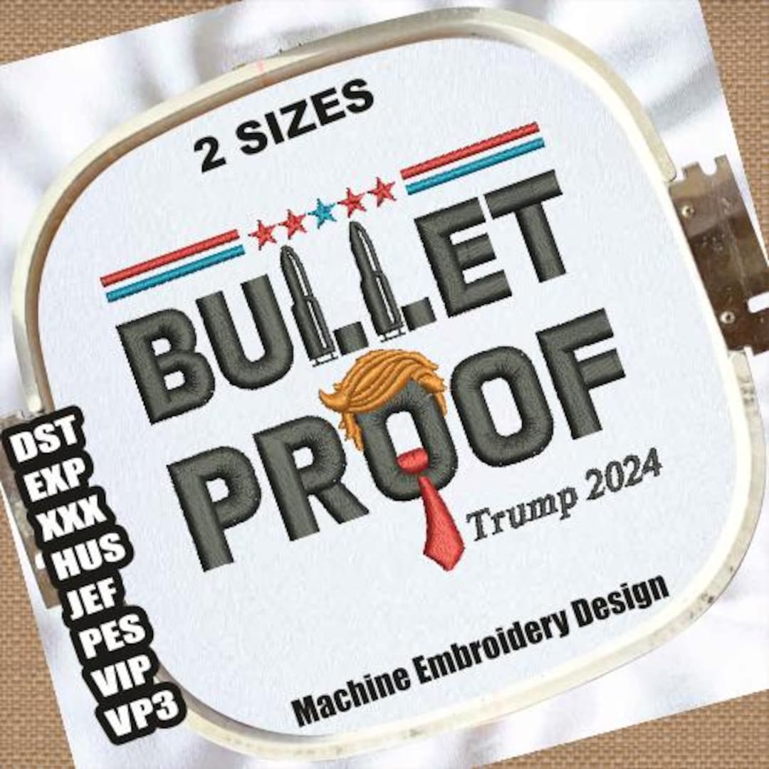 Bullet Proof Trump 2024 Machine Embroidery Designs | Trump 2024 ...