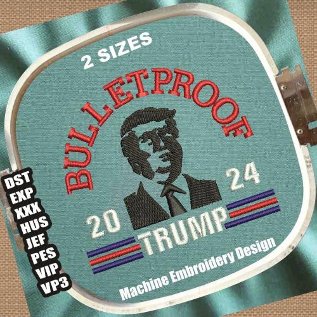 Bulletproof Trump Machine Embroidery Designs Bullet Proof Felon Trump ...