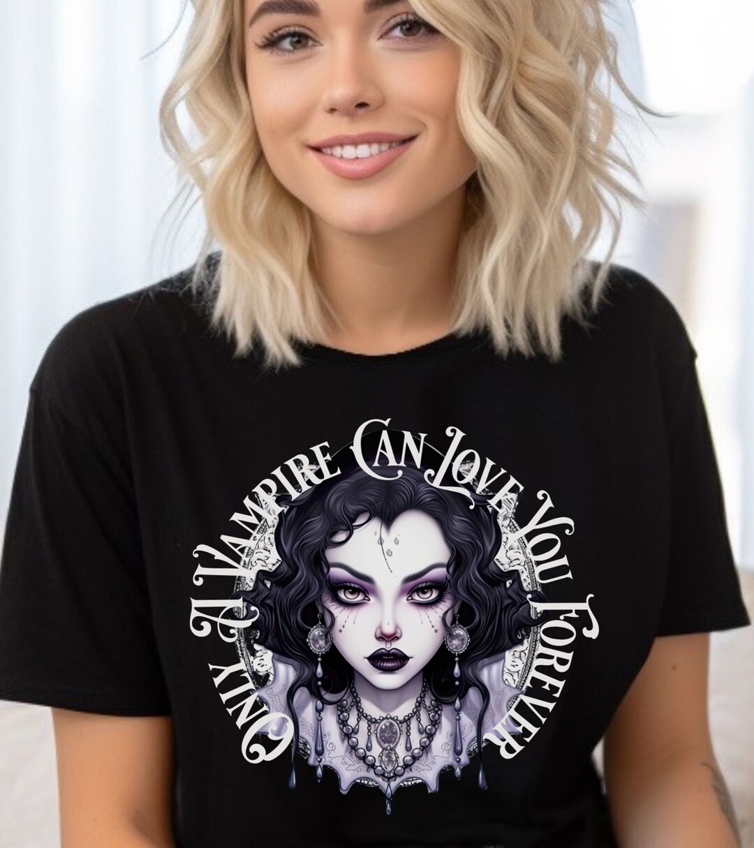 Only a Vampire Can Love You Forever Shirt, Valentines Day Shirt, Gift ...