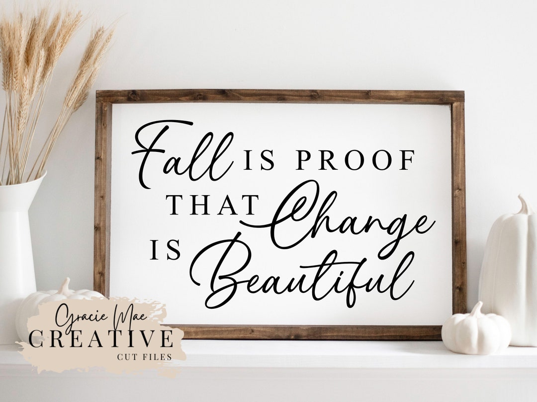Fall is Proof That Change is Beautiful File SVG PNG Fall - Etsy
