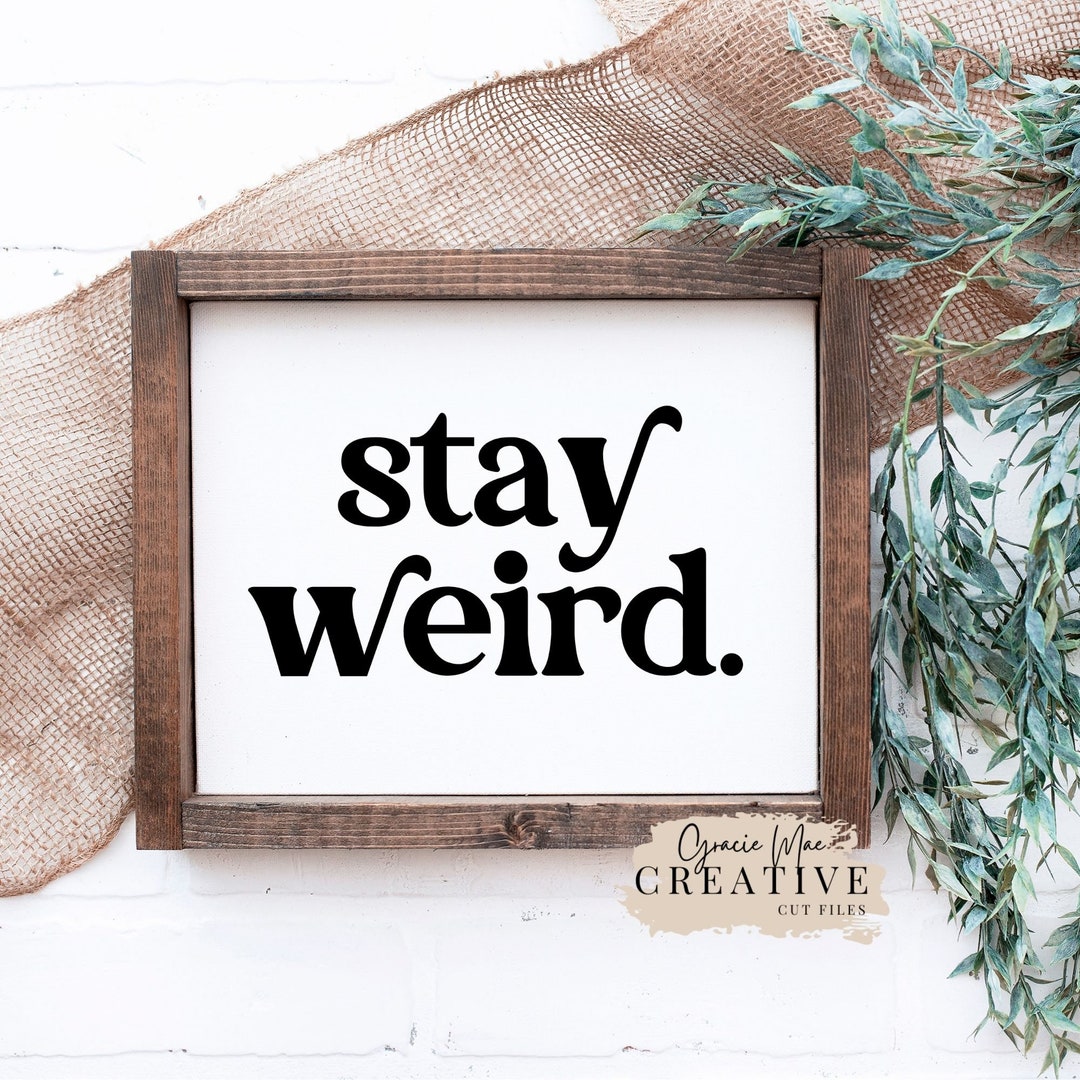 Stay Weird SVG, Motivational SVG, Boho Svg, Retro Svg, Inspirational ...