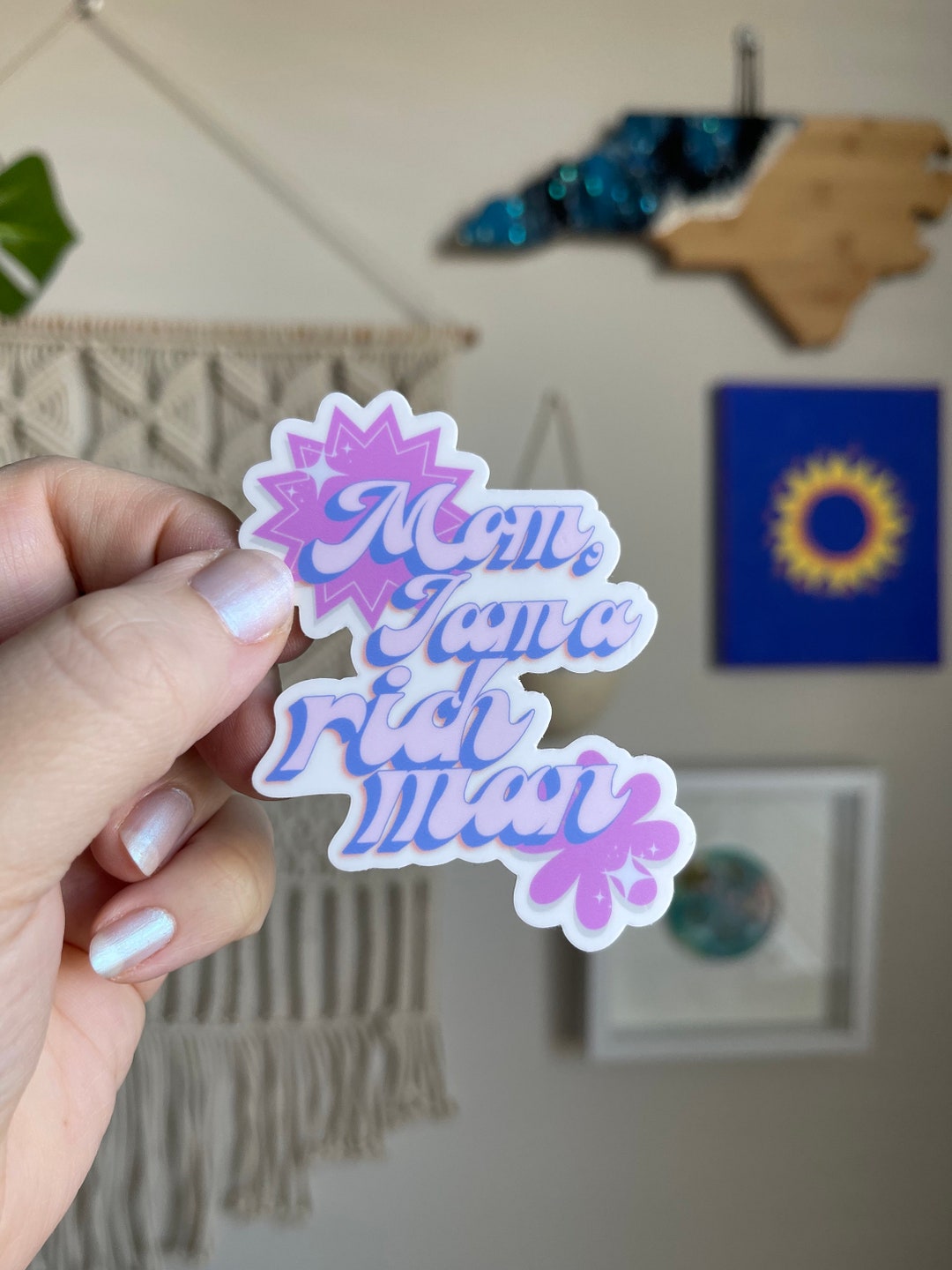 Mom I Am a Rich Man Sticker, Hand Lettered Feminist Sticker, Womens ...