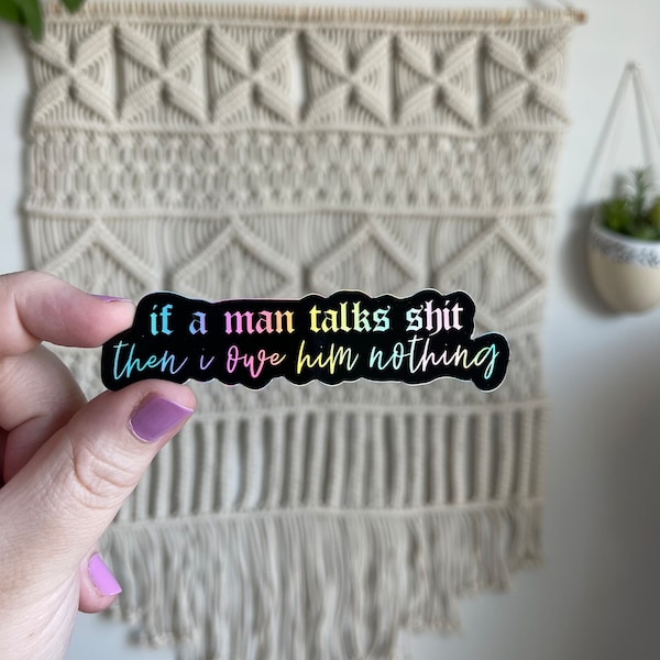 If a Man Talks Shit Then I Owe Him Nothing - Etsy