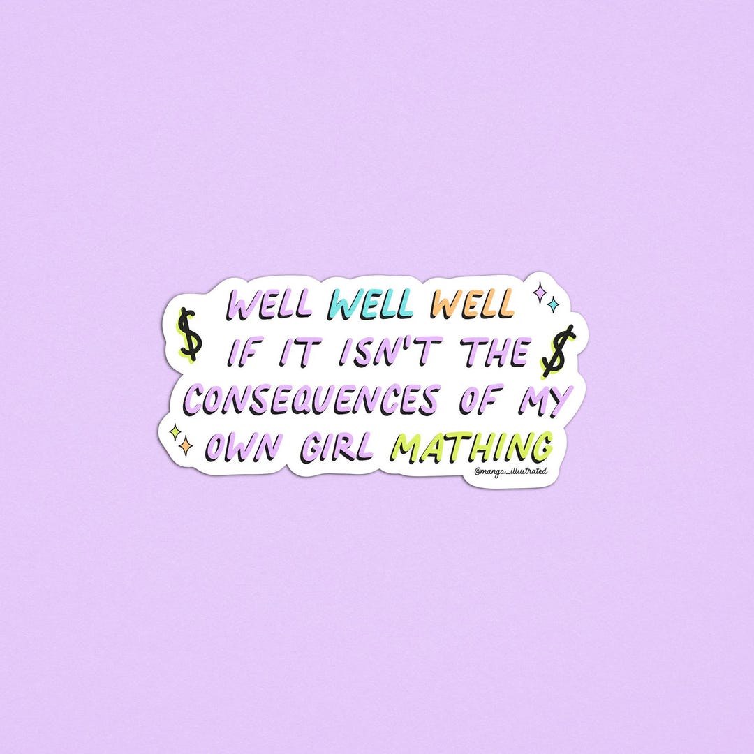Girl Math Sticker, Girl Math Consequences Sticker, Consequences of My ...