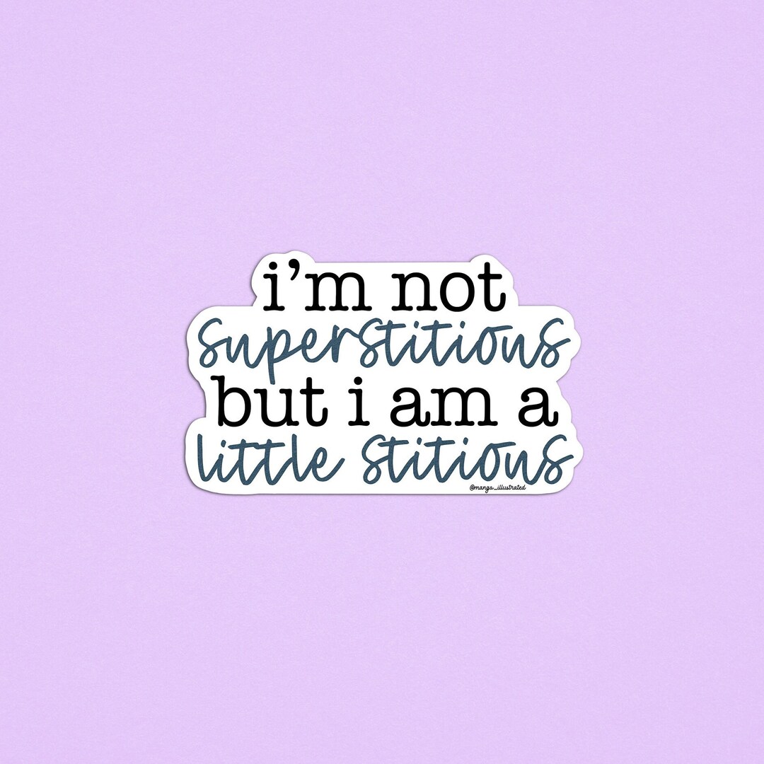 Im Not Superstitious but I Am a Little Stitious Waterproof Weatherproof ...