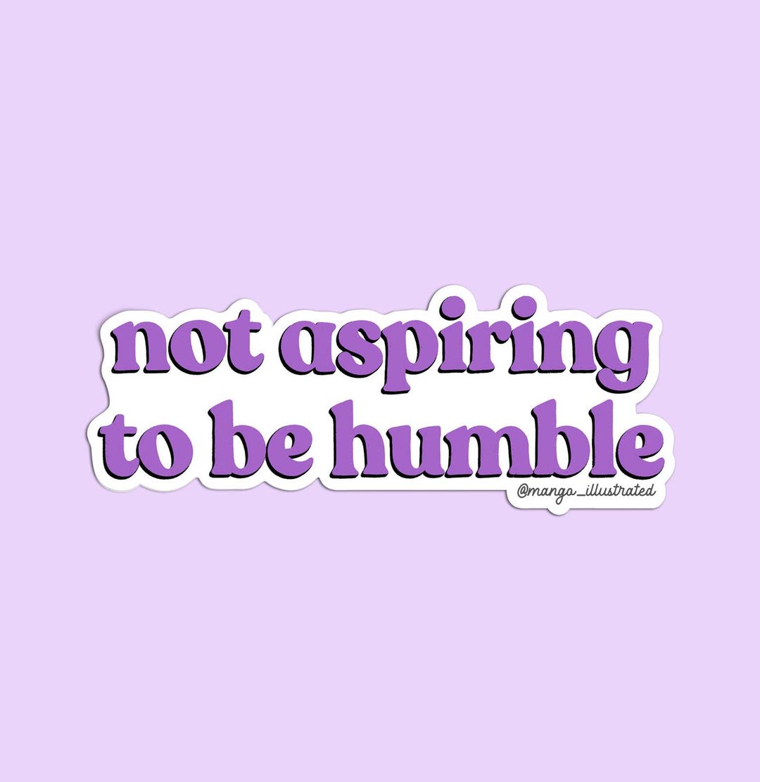 Not Aspiring to Be Humble Sticker, Feminist Sticker, Women's ...