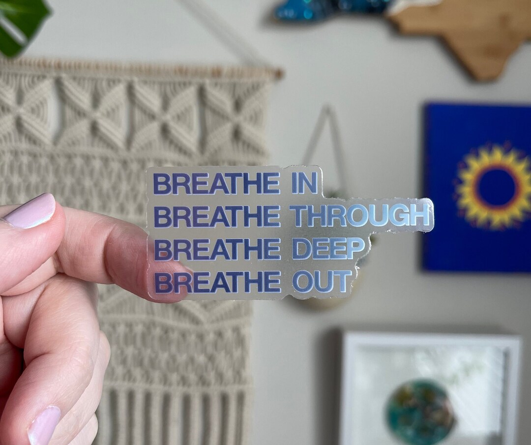 CLEAR Breathe in Breathe Through Breathe Deep Breathe Out - Etsy