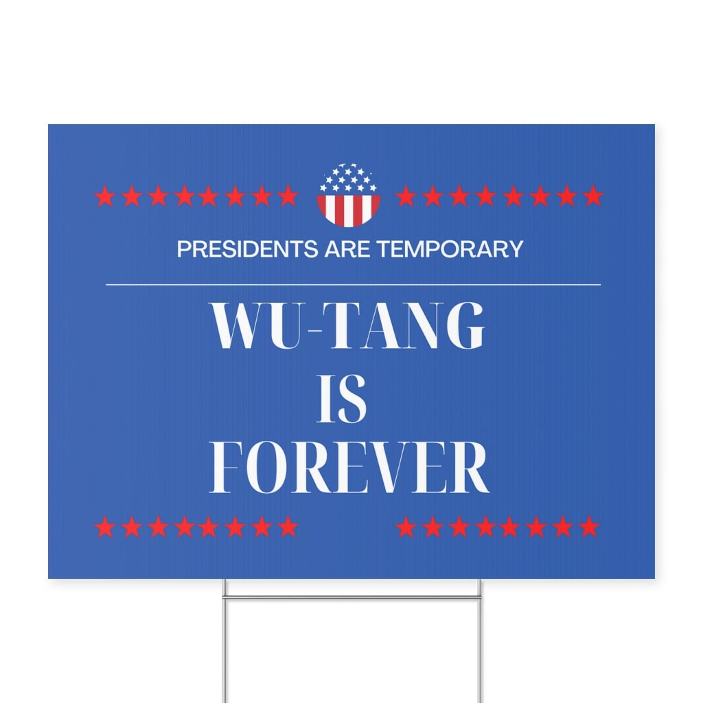 Presidents Are Temporary Wu Tang is Forever, Funny Political Yard Sign ...