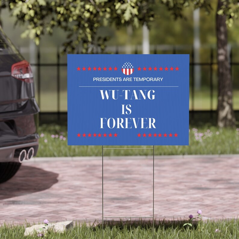 Presidents Are Temporary Wu Tang is Forever, Funny Political Yard Sign ...