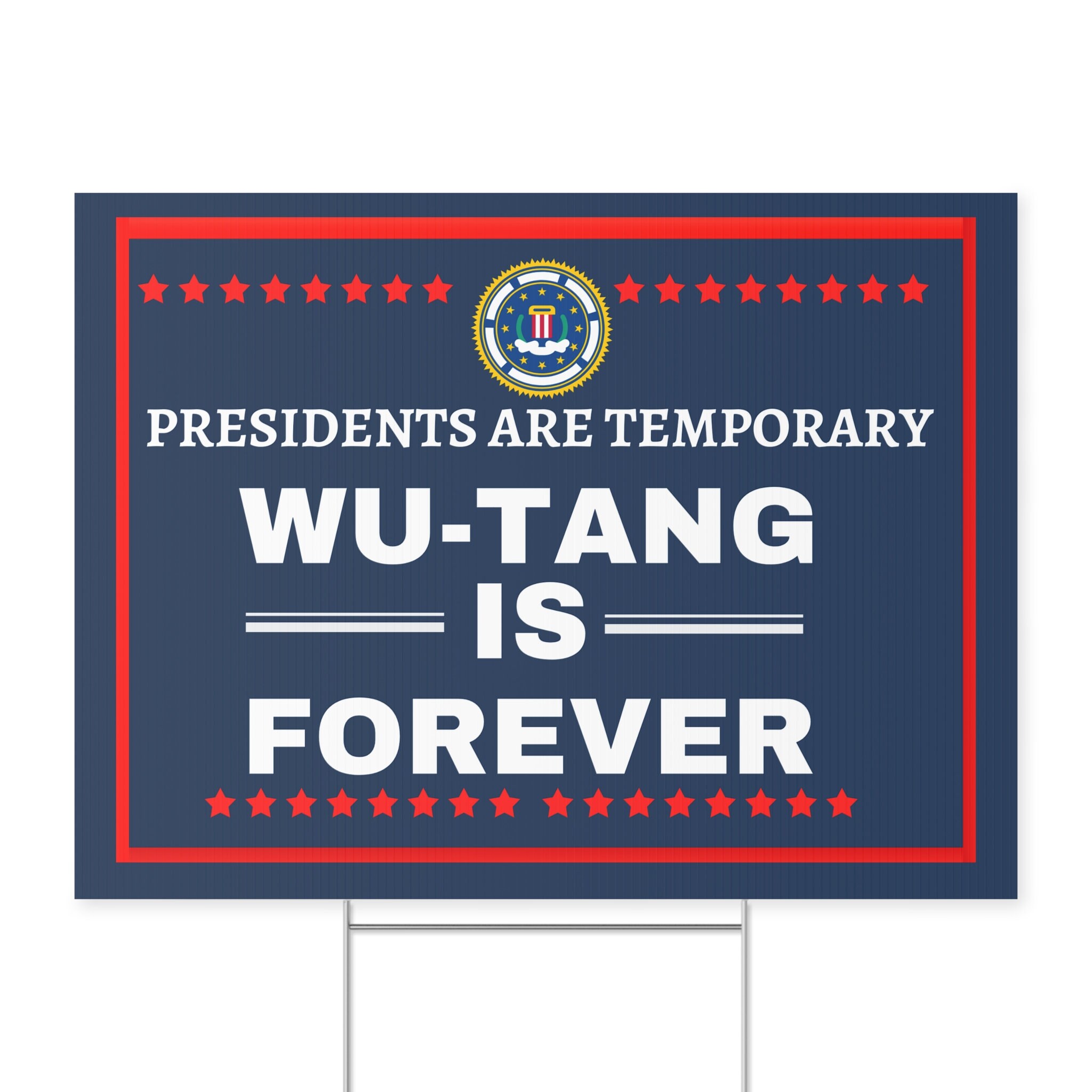 Presidents Are Temporary Wu Tang is Forever, Funny Political Yard Sign ...