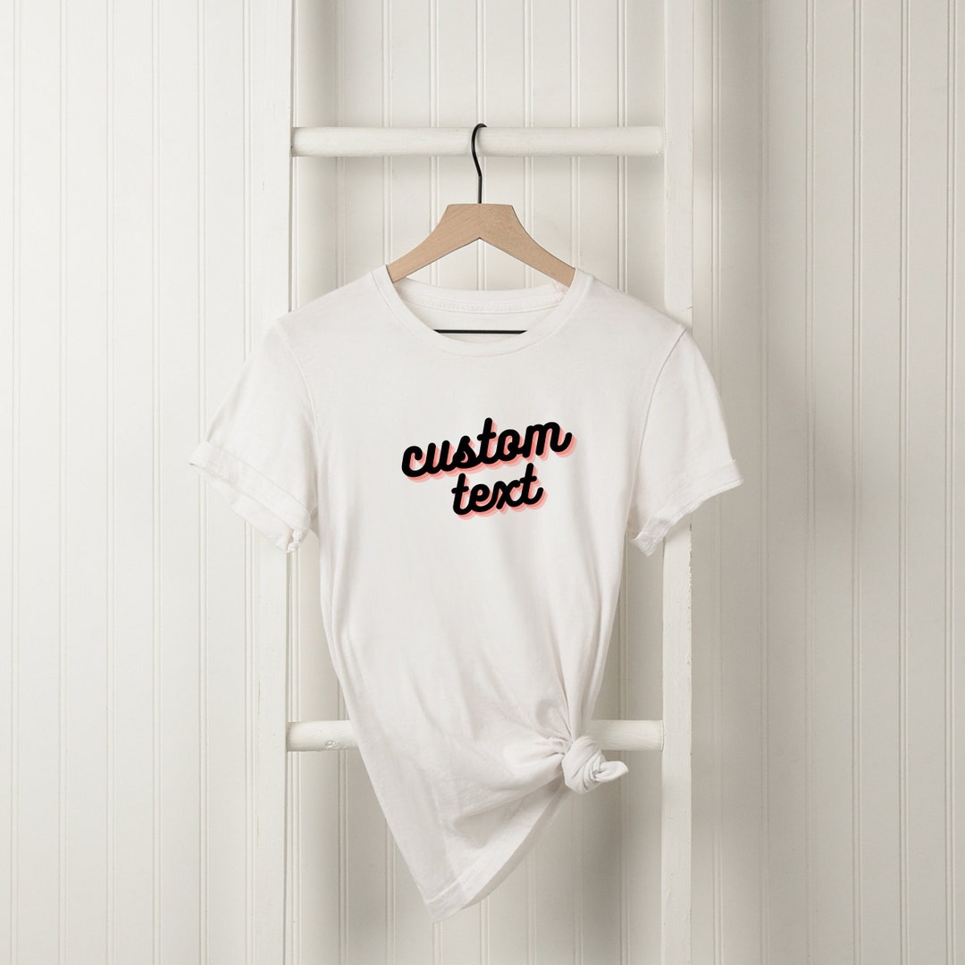 Custom Shirt for Any Occasion Personalized Apparel Gifts for - Etsy