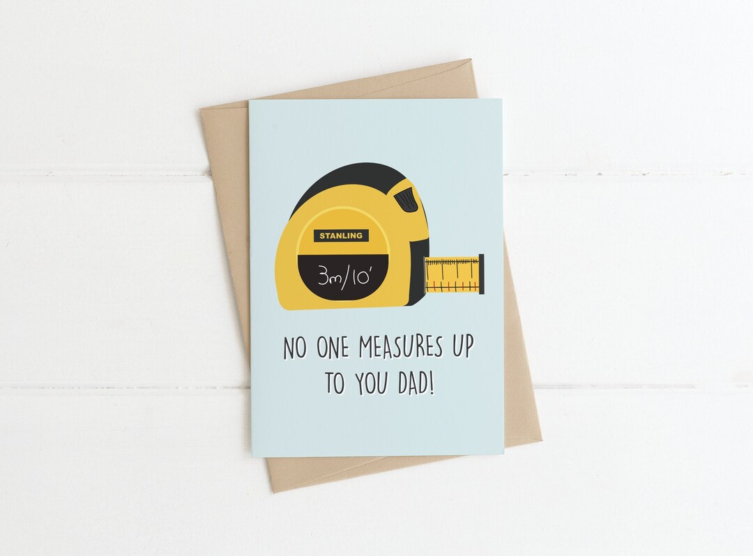 Birthday/fathers Day - No One Measures up to You Dad | Funny Card ...