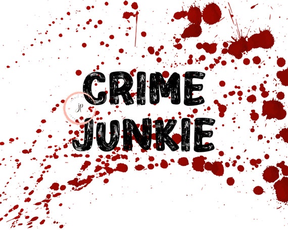 Crime Junkie Printable / True Crime Print / Blood Spatter Wall - Etsy