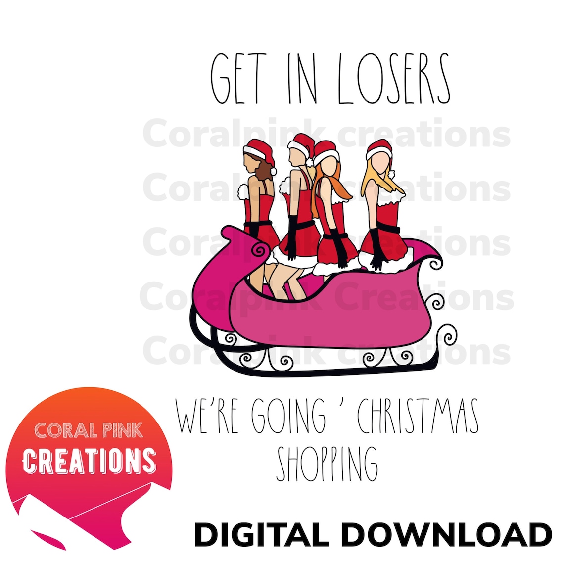 Mean Girls Christmas Png Get in Loser We’re Going Christmas Shopping ...