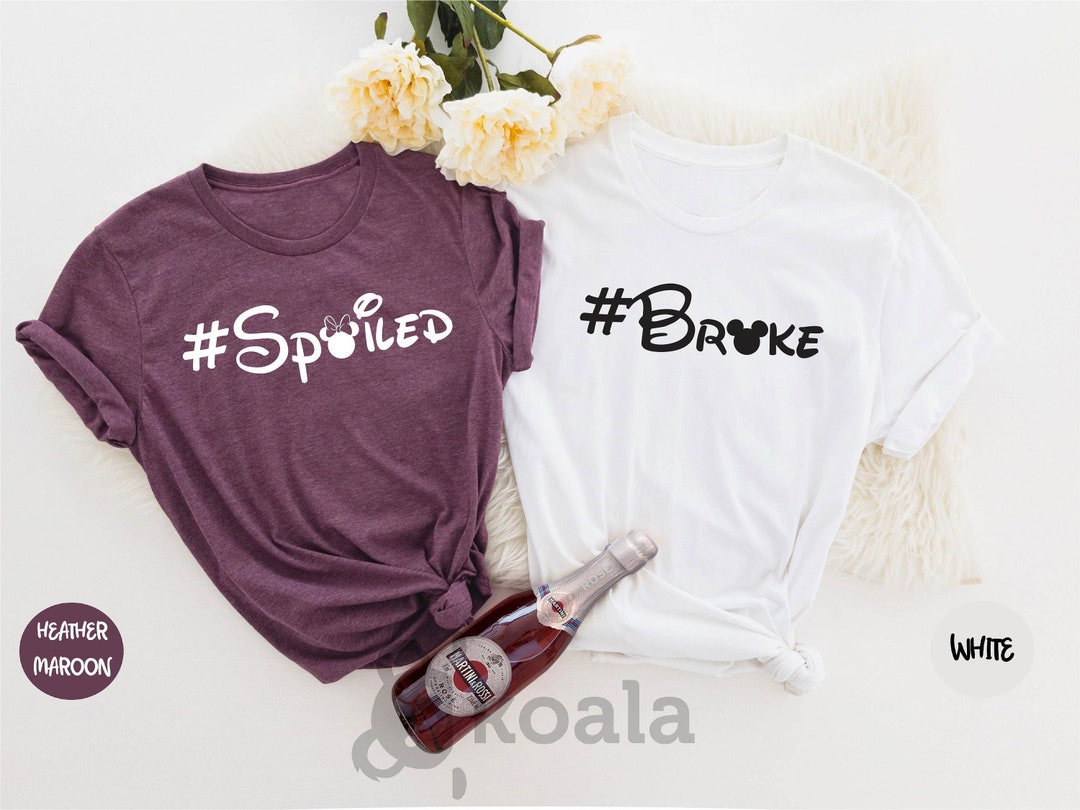 Disney Spoiled Broke T-shirts, Disneyworld Group Shirt, Disney Vacation ...