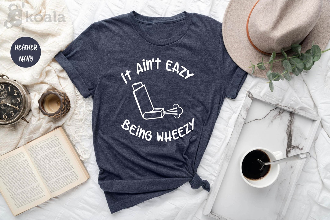 Asthma Awareness Shirt, Asthma Shirt, It Ain't Easy Being Wheezy ...