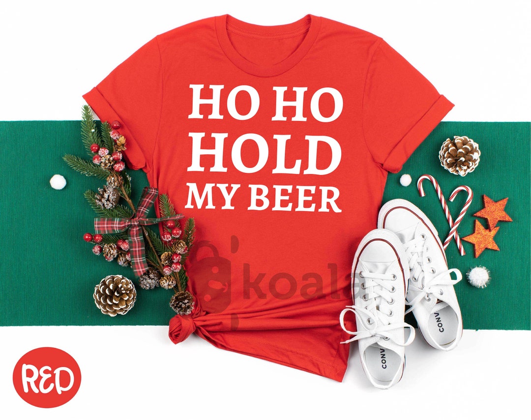 Ho Ho Hold My Beer Shirt Santa Beer Shirt Merry Christmas Tee