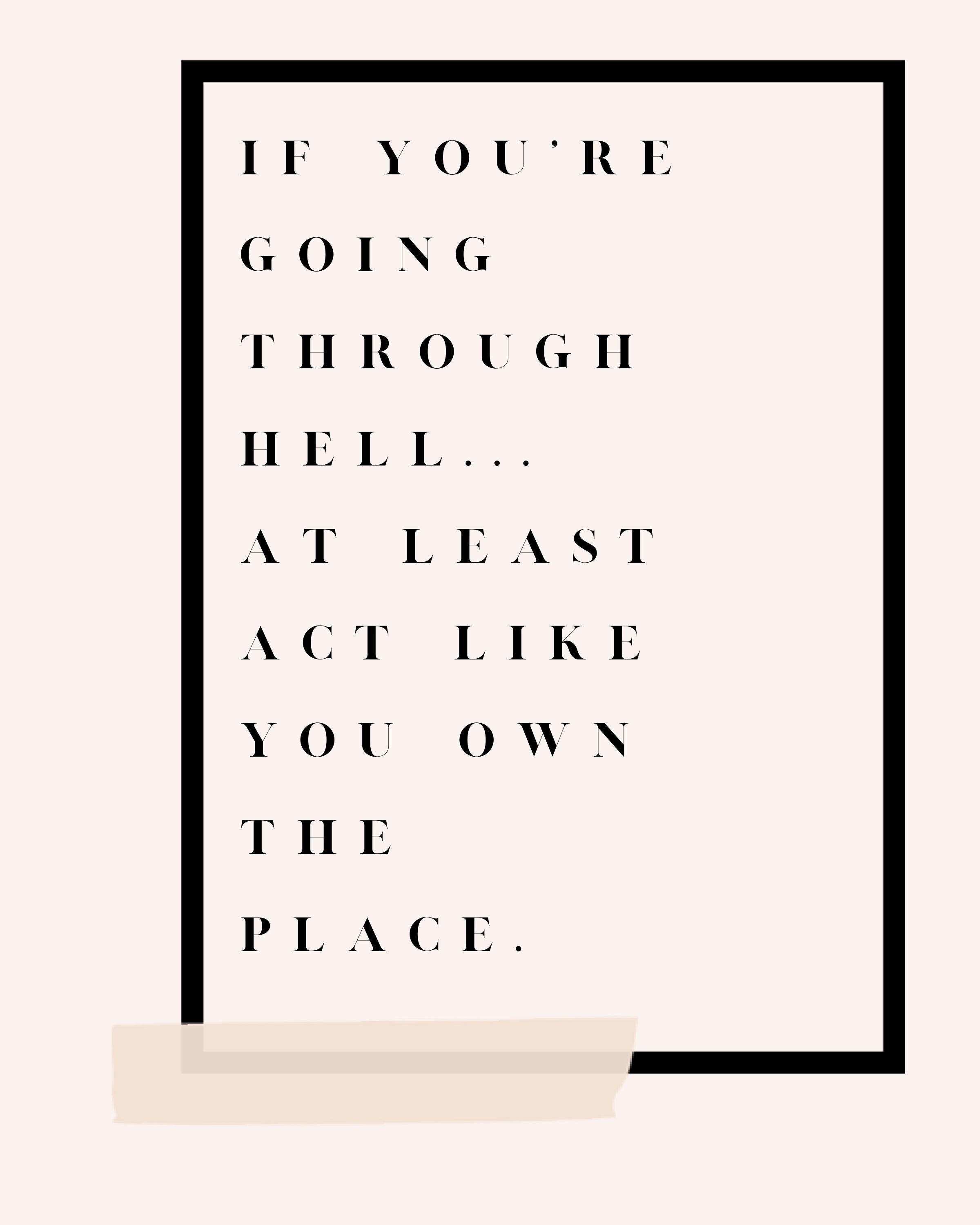 If You're Going Through Hell. at Least Act Like You Own the Place. - Etsy