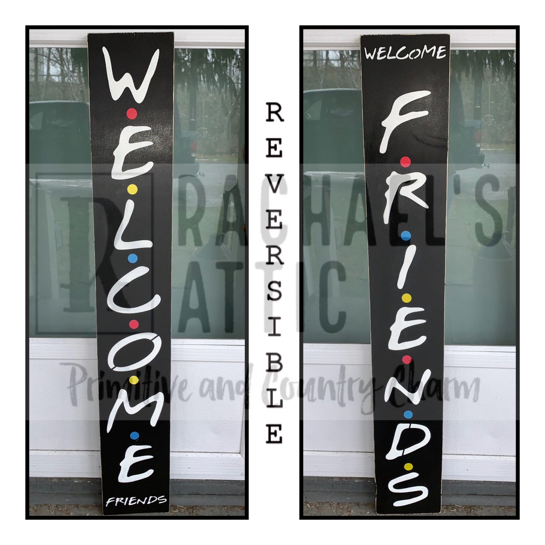 48 Friends Welcome Sign Reversible, Porch Welcome Sign, Porch Leaner ...