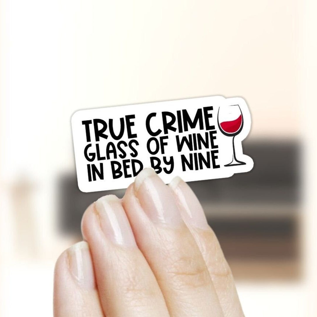 True Crime & Wine Waterproof Sticker: Laptop, Water Bottle Decal - Etsy
