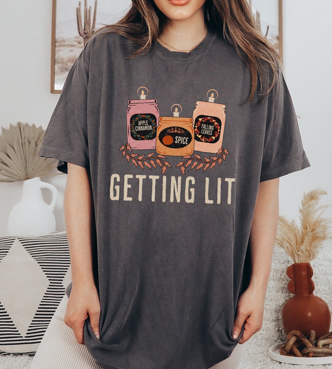 Comfort Colors Getting Lit T-shirt, Getting Lit Candles Shirt, Fall ...