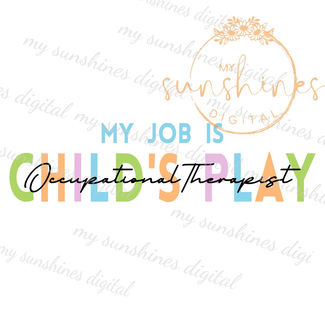 OT Svg | OT My Job is Child's Play Svg | OT Png | Occupational ...