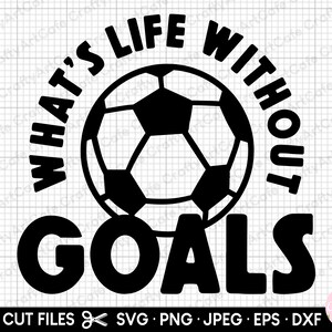 Soccer Girl Svg Cricut Soccer Girl Png Shirt Design What's Life Without ...