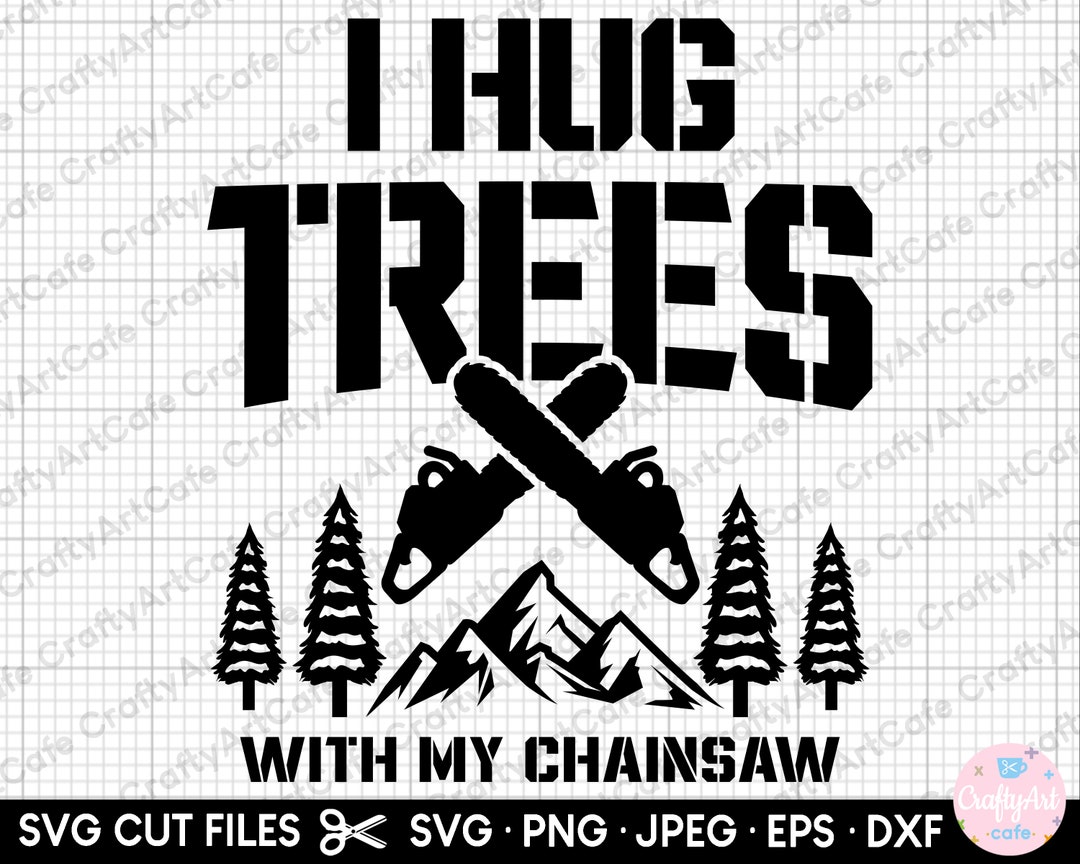 Lumberjack Svg Lumberjack Png Woodworker Svg Woodworker Png I Hug Trees ...